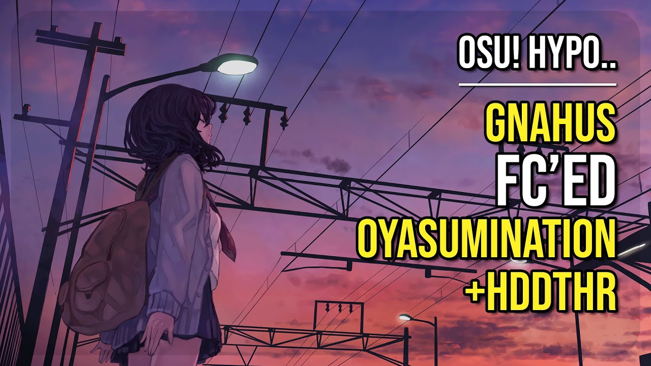 osu! Hypo.. | [9.9★] gnahus FC'ed oyasumination [the weight of the ...