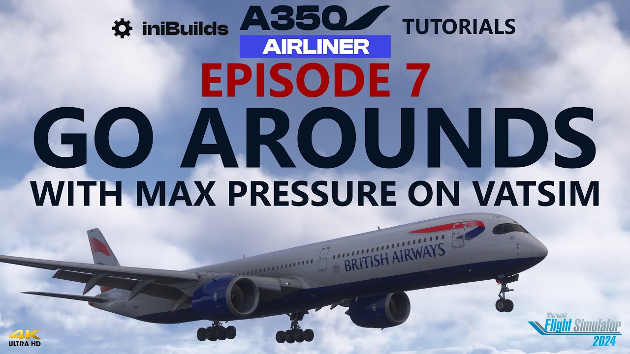 iniBuilds A350 Tutorials - Episode 7: TOGA Go Arounds using VATSIM! [4K] - YouTube