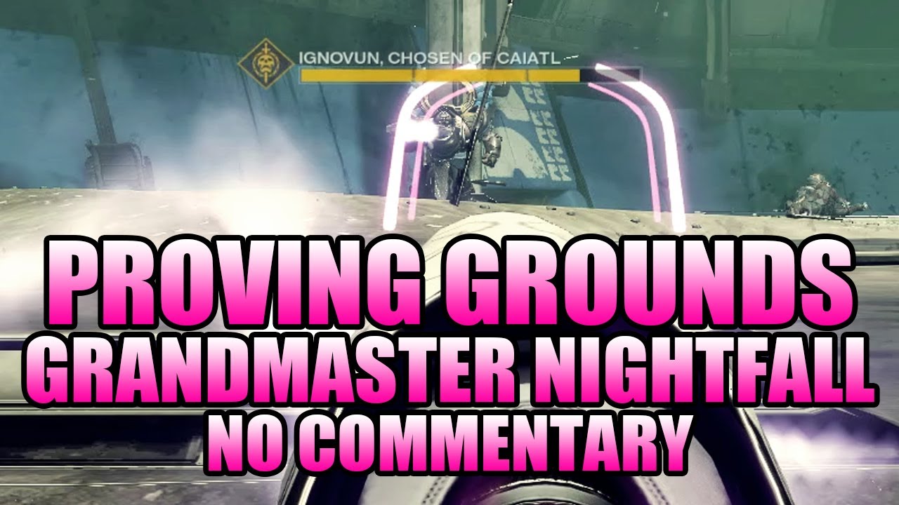 Grandmaster Nightfall: PROVING GROUNDS! (No Commentary) - Destiny 2 ...