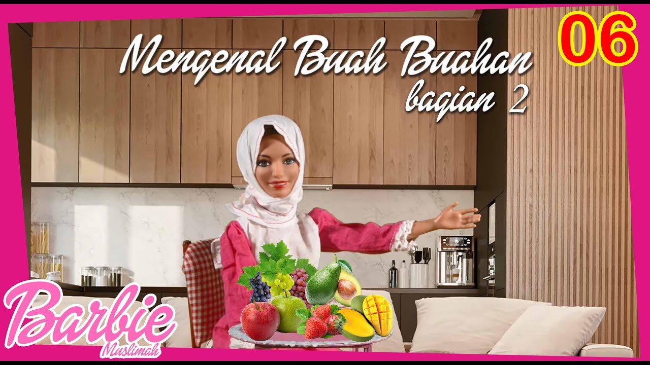 Barbie Muslimah : Mengenal buah bagian 2 | Barbie Muslimah Channel ...