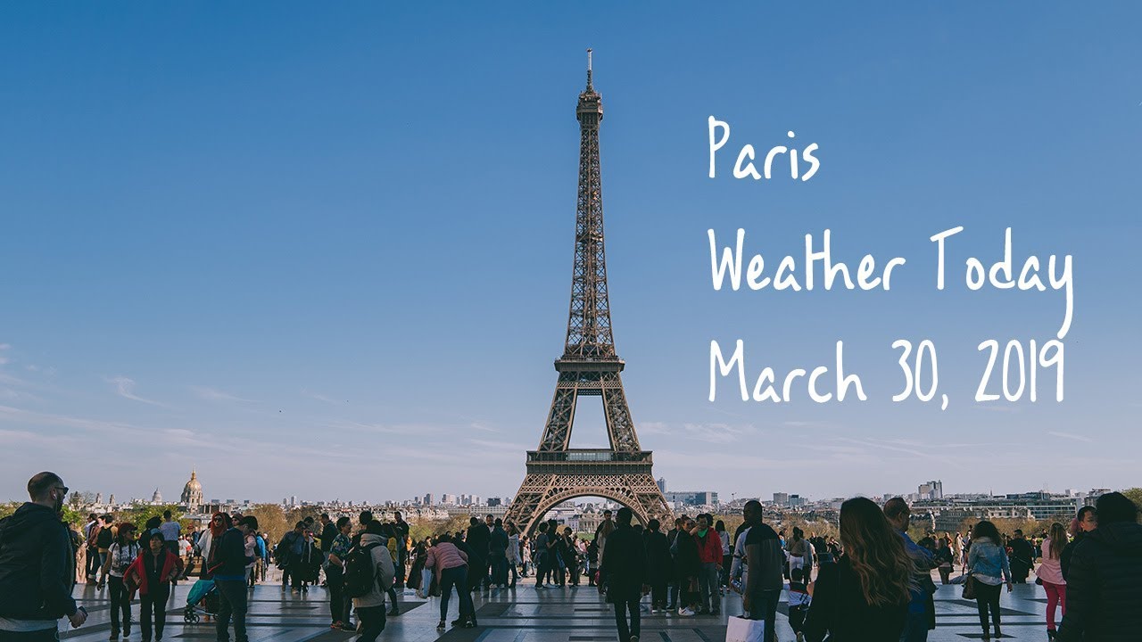 [Paris Weather Today] March 30, 2019 : Eiffel Tower - YouTube