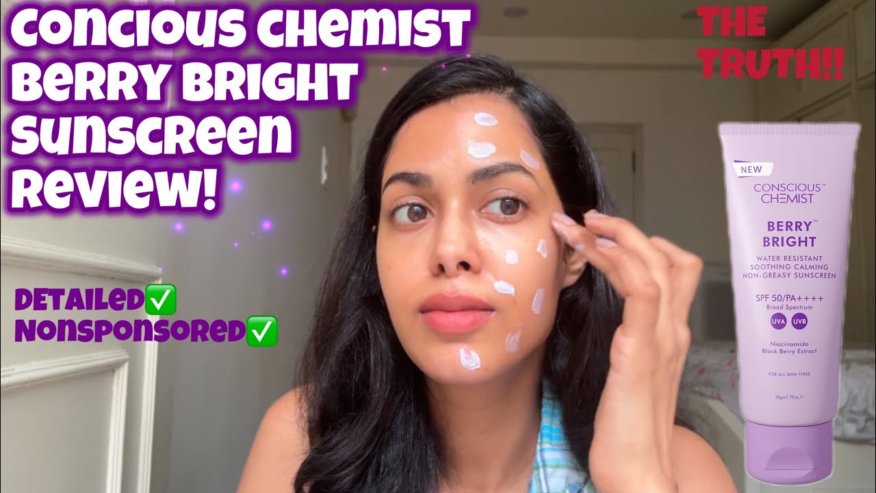Concious chemist berry bright sunscreen nonsponsored honest review ...