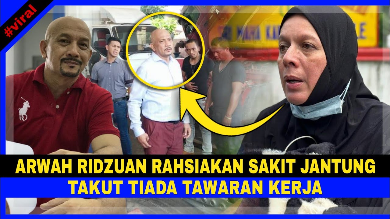 Arwah Ridzuan Hashim RAHSIAKAN SAKIT JANTUNG, Takut Tiada TAWARAN KERJA ...