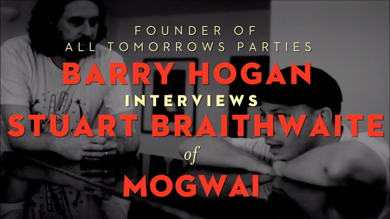Barry Hogan (ATP) interviews Stuart Braithwaite (Mogwai) - YouTube