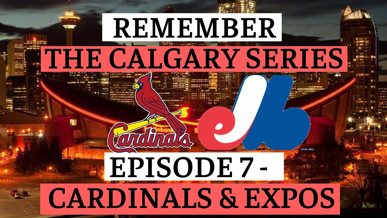 Remember The Calgary Series: Episode 7 - Cardinals & Expos - YouTube