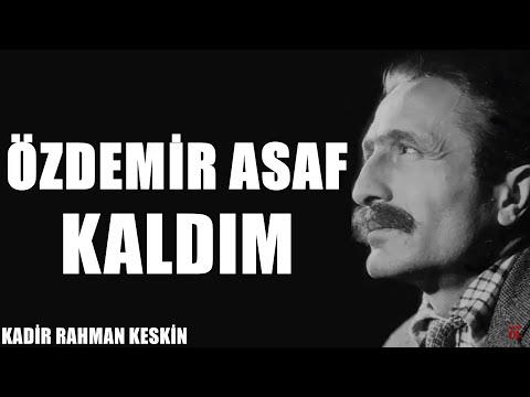 Kaldım Şiiri - Özdemir Asaf