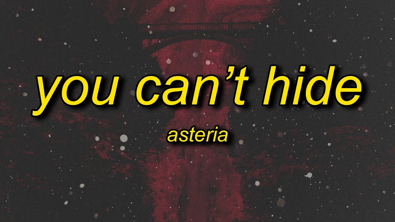 asteria - YOU CAN'T HIDE (Lyrics) - YouTube