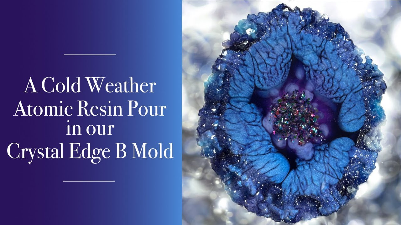 #76 - A Cold Weather Atomic Resin Pour in our Crystal Edge A Mold ...