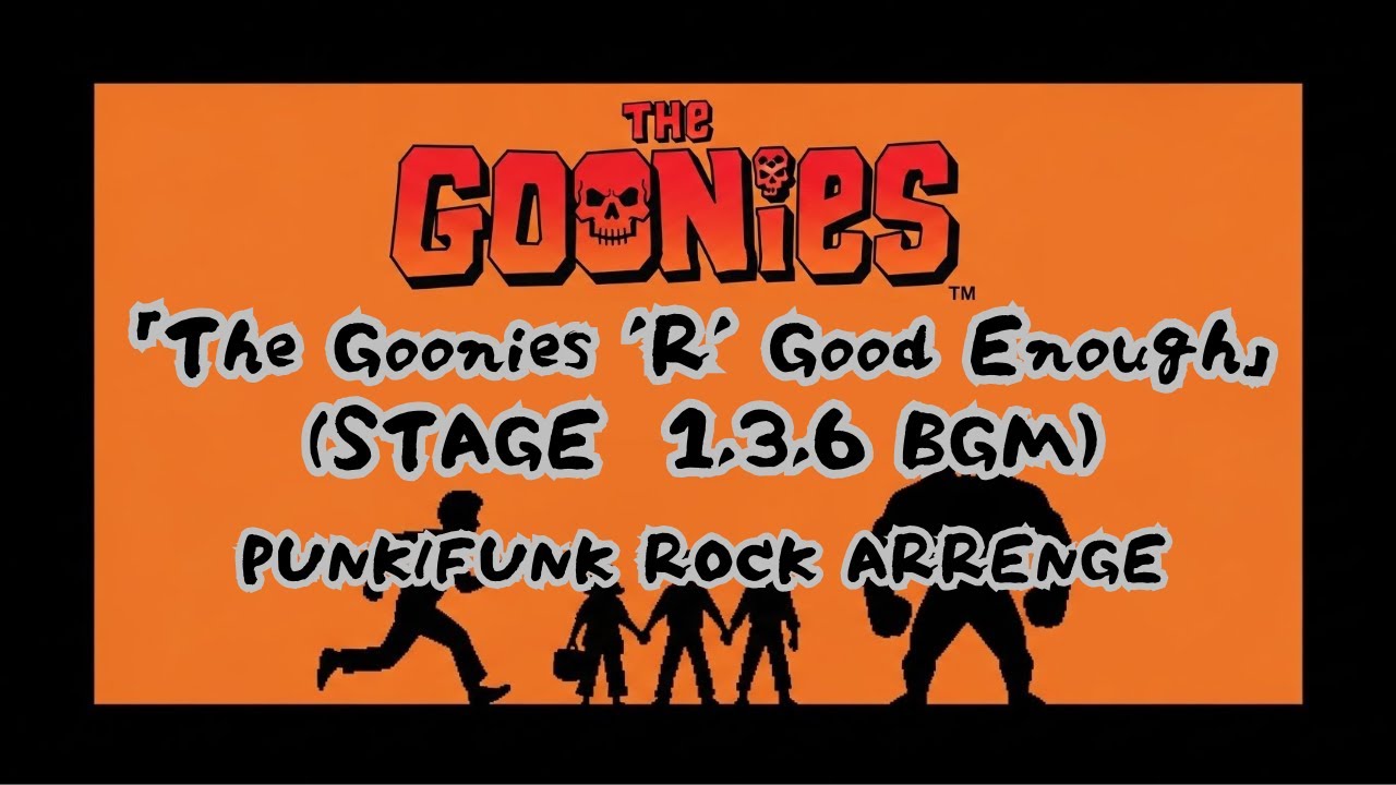 THE GOONIES グーニーズ 『 The Goonies 'R' Good Enough 』STAGE1,3,6 BGM（PUNK ...