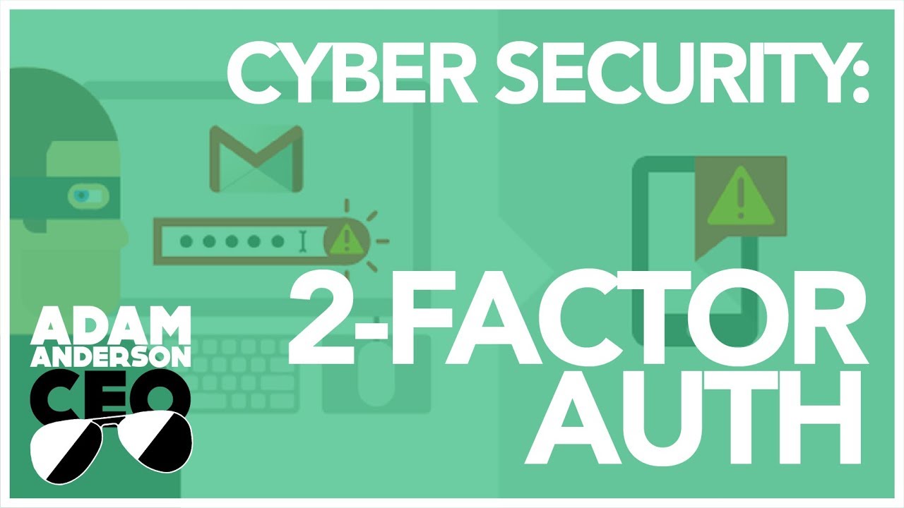 Cyber Security: 2-FACTOR AUTHENTICATION | Adam Anderson, CEO - YouTube