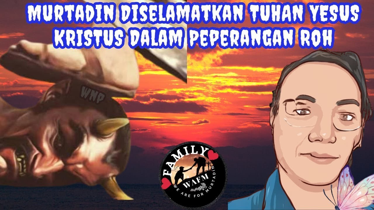 Murtadin Diselamatkan Tuhan Yesus Kristus dalam Peperangan Roh - YouTube