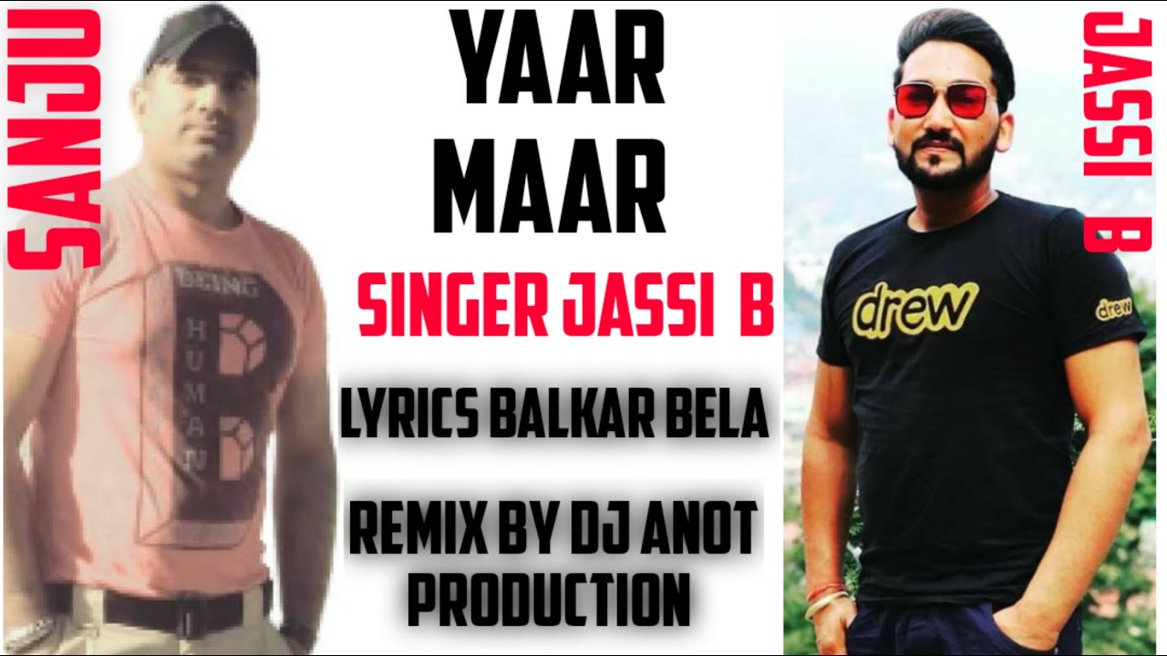 YAAR MAAR BY JASSI B | LYRICS BALKAR BELA | REMIX BY DJ ANOT PRODUCTION ...