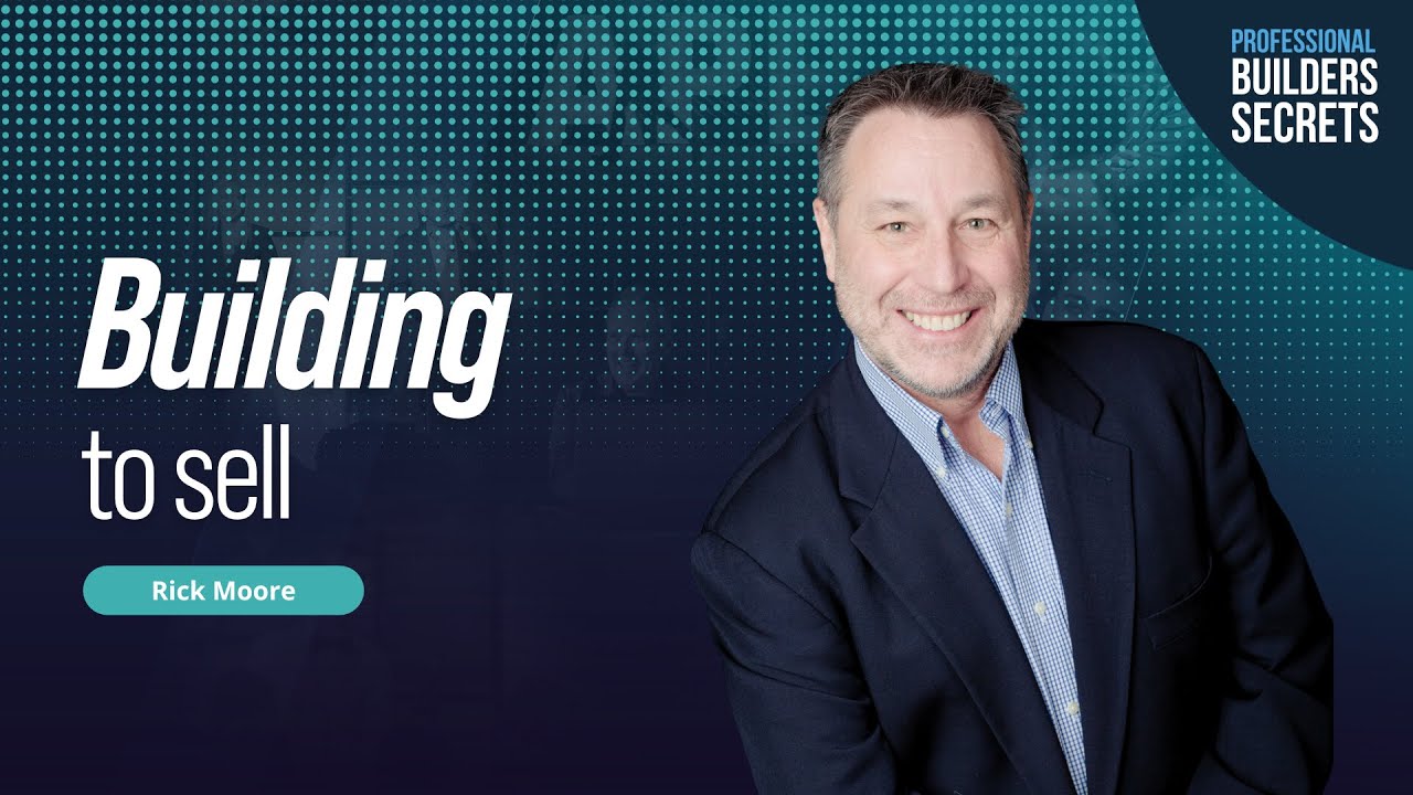 Professional Builders Secrets Episode 109: Building To Sell With Rick Moore - YouTube