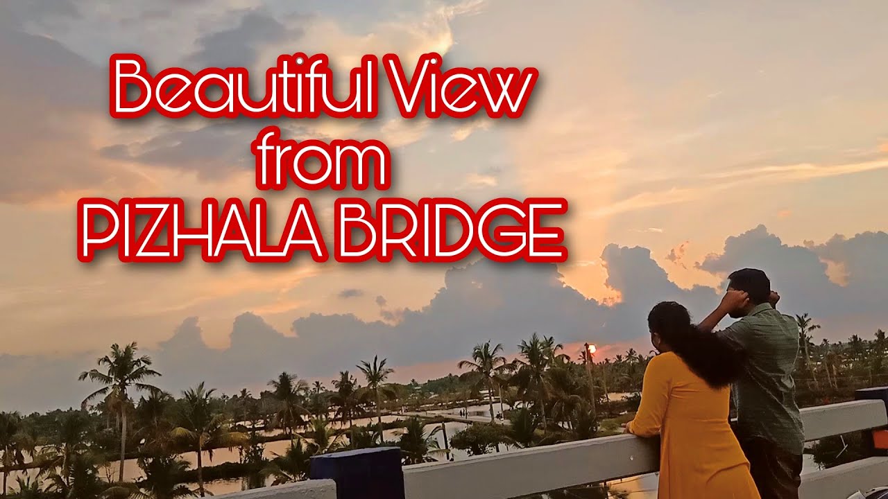 Beautiful View From Pizhala Bridge / Sunset / പിഴല പാലം - YouTube