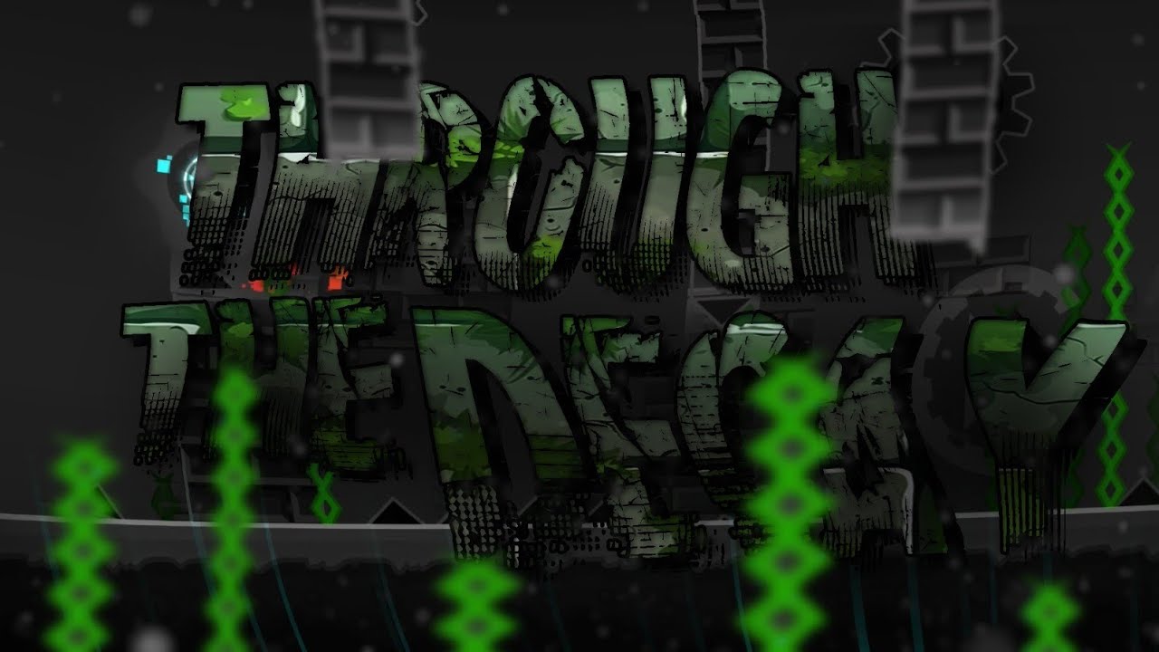 Through The Decay 100% | Extreme Demon by sparktwo | Geometry Dash ...