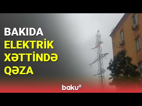 Bakıda elektrik xəttində qəza baş verib - BAKU TV
