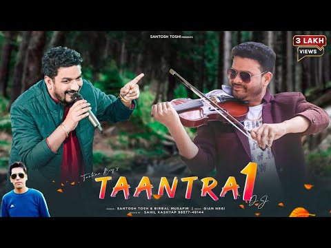 New Taantra 1 | Latest Pahari song 2021 | Santosh toshi Birbal Musafir | Gian Negi | Taantra boys |