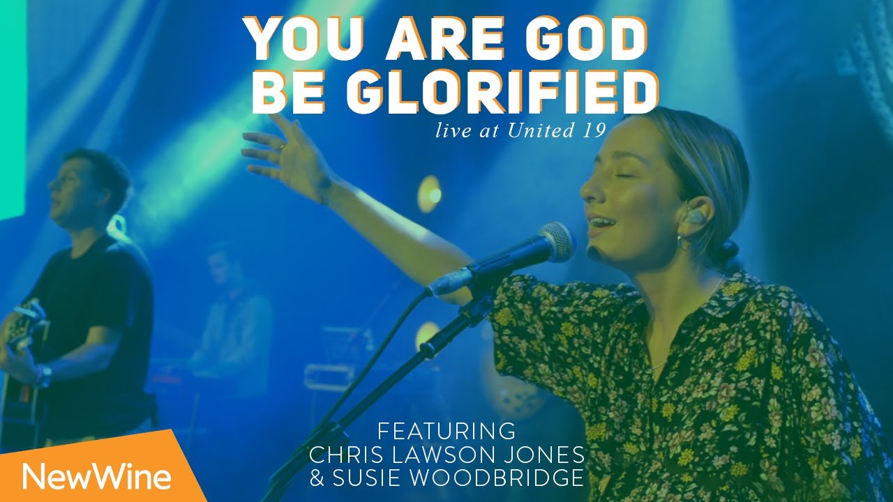 You Are God Be Glorified (Live) - New Wine Worship - YouTube
