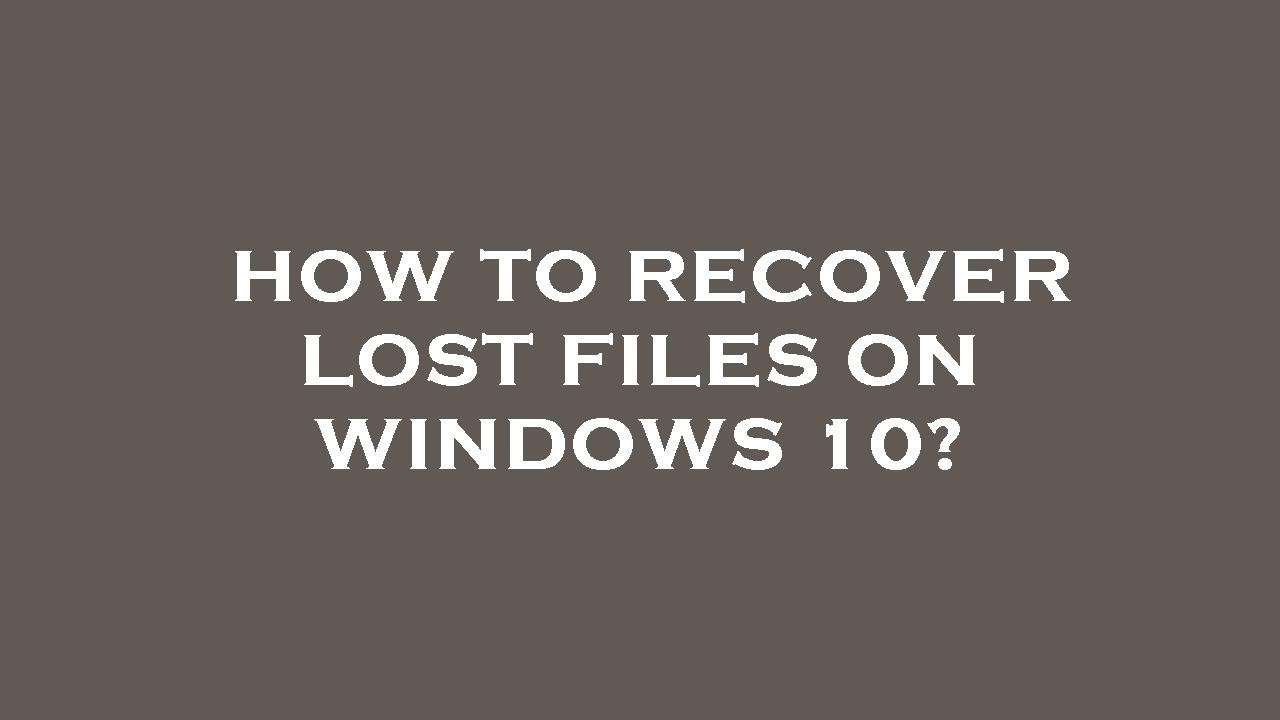 How to recover lost files on windows 10? - YouTube