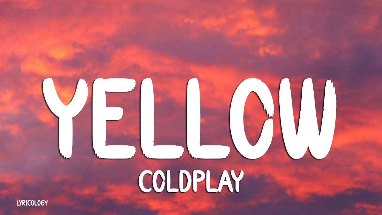 Coldplay - Yellow (Lyrics) - YouTube