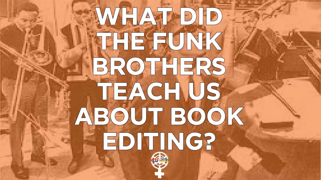 What Did the Funk Brothers Teach Us About Book Editing? (A People's ...
