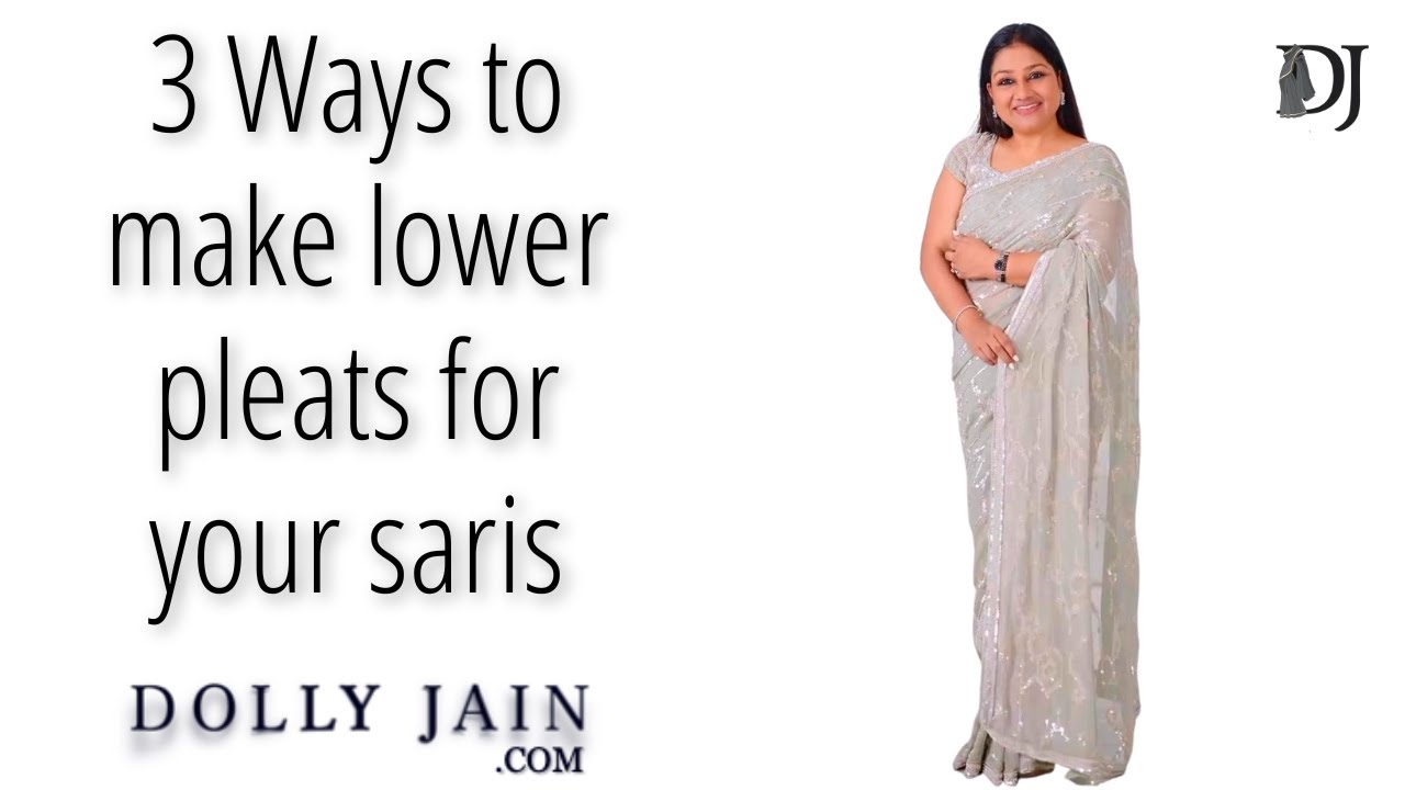 3 amazing ways to create lower pleats for your saris | Dolly Jain ...