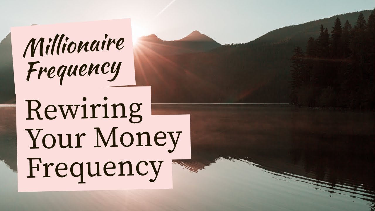 Rewiring your money frequency - YouTube