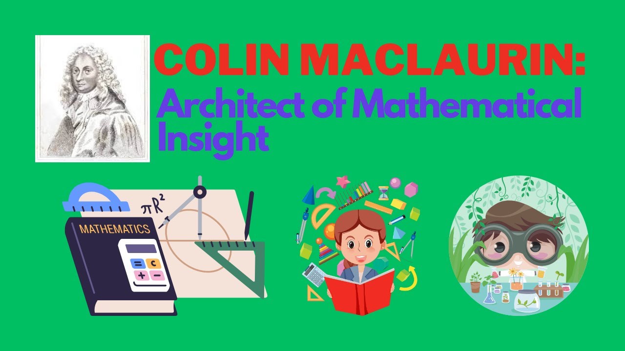 Colin Maclaurin: Architect of Mathematical Insight - YouTube