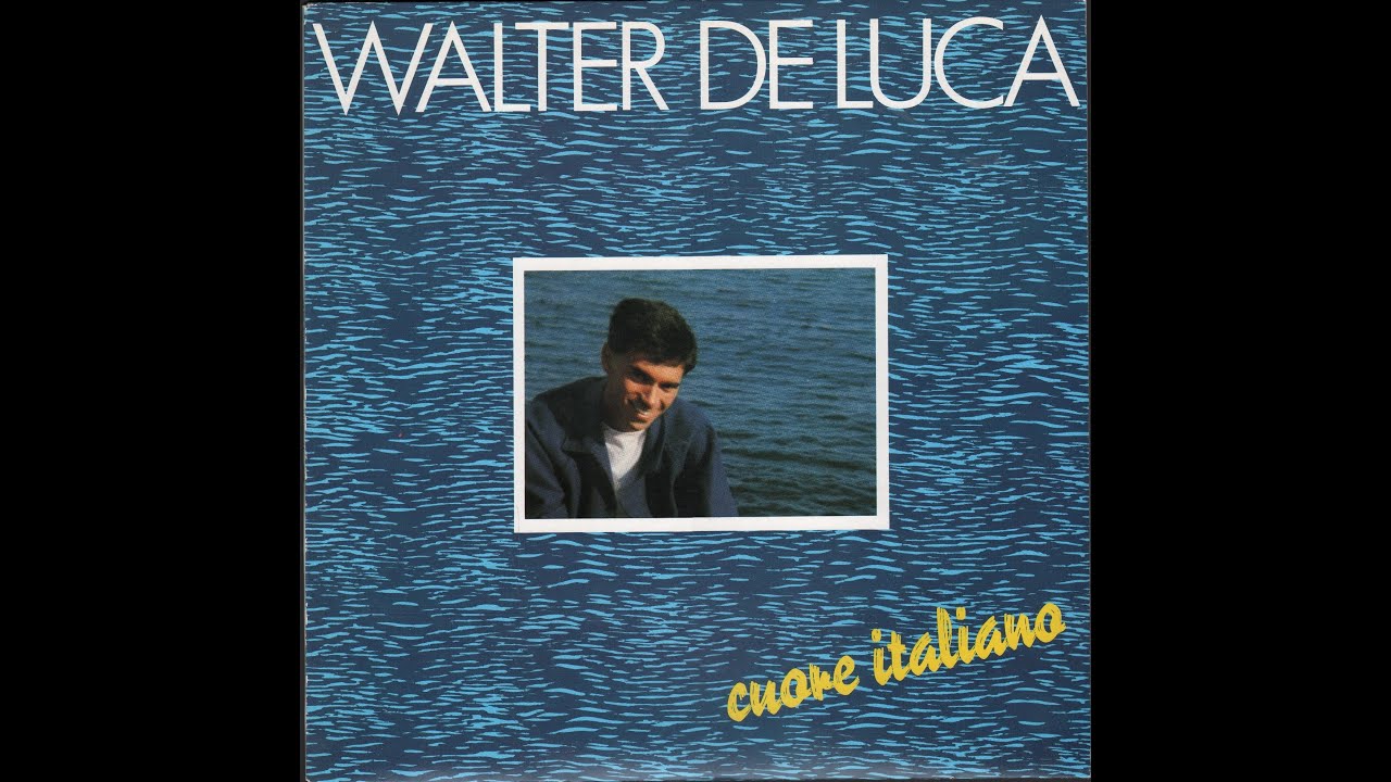 - WALTER DE LUCA - CUORE ITALIANO – ( - Alpharecord AR 3170 – 1989 ...