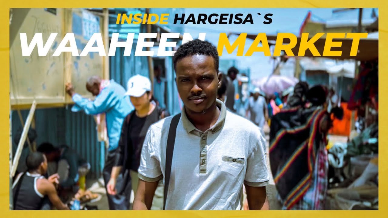 Suuqa Waaheen ee Hargeysa | Inside Hargeisa’s Waaheen Market - YouTube