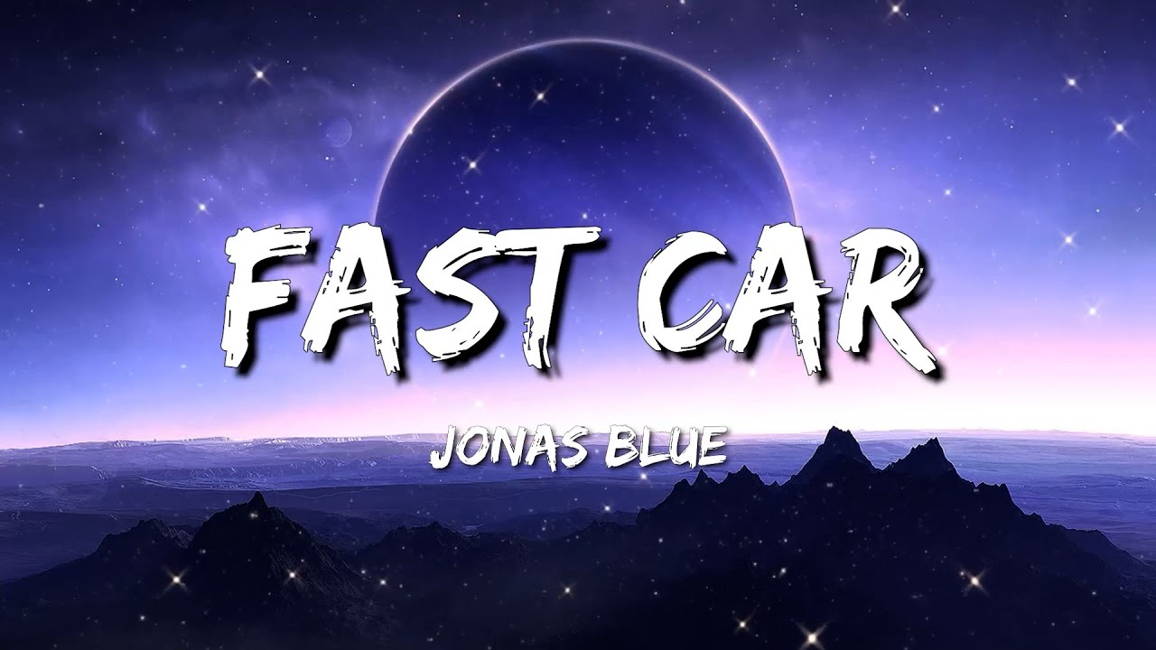 Jonas Blue - Fast Car (Lyrics) Ft. Dakota - Doja Cat, Travis Scott ...