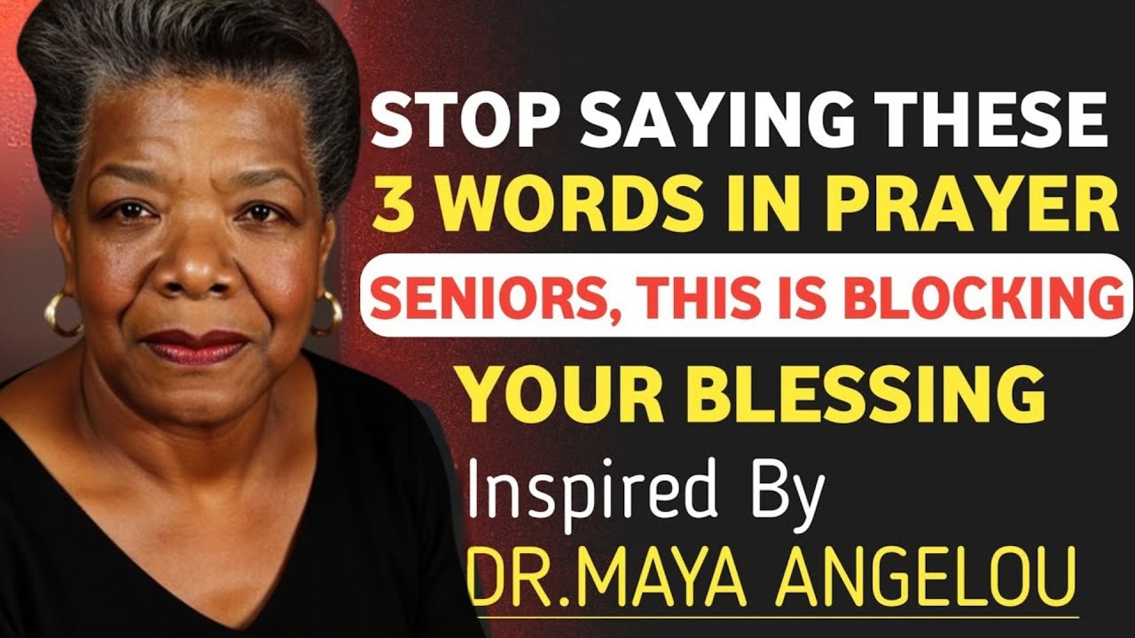 Why Seniors Should Avoid These 3 Words in Prayer || Dr. Maya Angelou ...