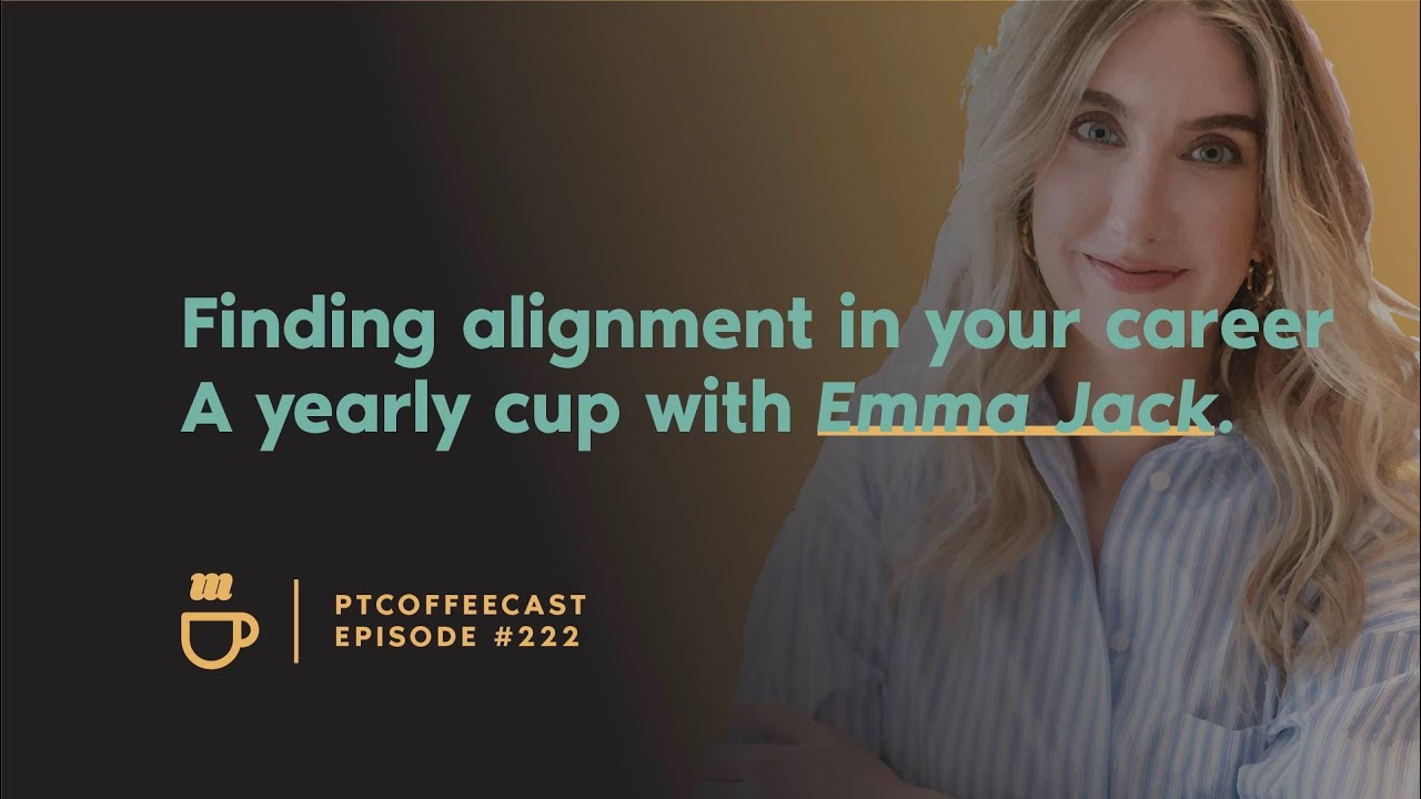 Finding alignment in your career - A yearly cup with Emma Jack #222 ...