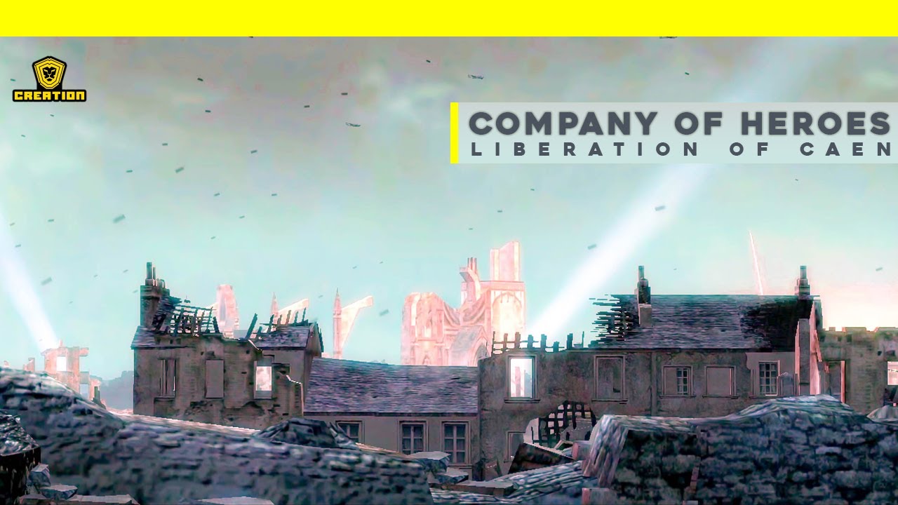 Company of Heroes / Assault on Caen /Operation Charnwood / Liberation ...