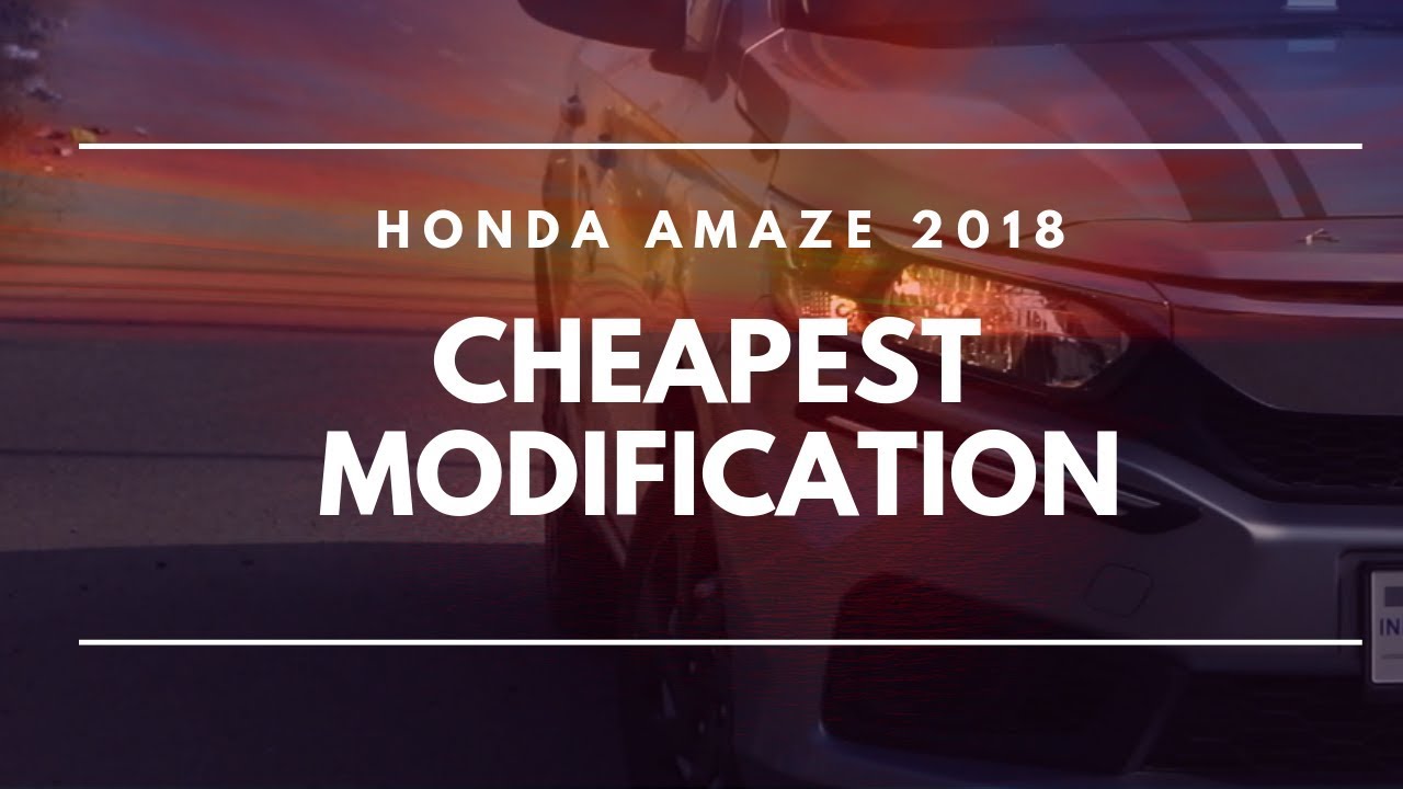 Honda Amaze E Variant 2018 Cheapest Modification |Reel on Wheels| - YouTube