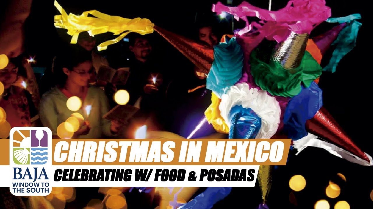 How Mexico Celebrates Christmas | Posadas in Tijuana & Must-Try Dishes ...