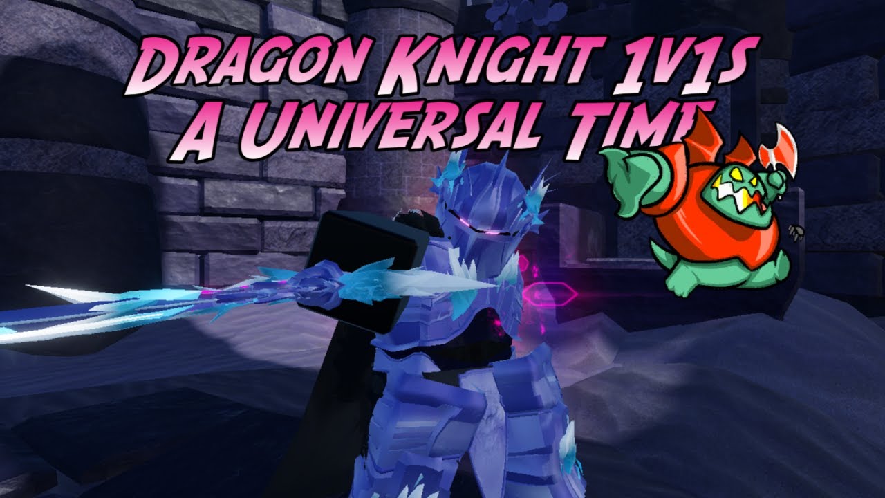 Dragon Knight REWORK 1v1s (A Universal Time) - YouTube