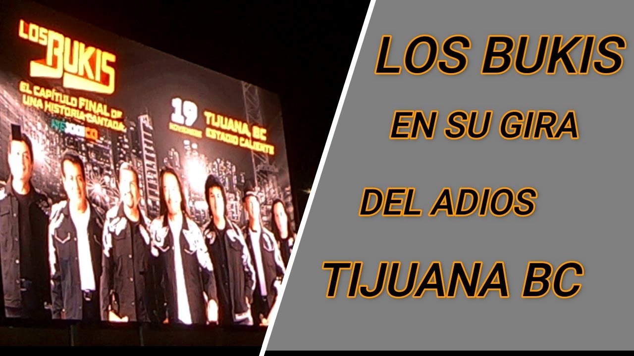 LOS BUKIS EN SU GIRA DEL ADIOS TIJUANA 19/11/2022 - YouTube