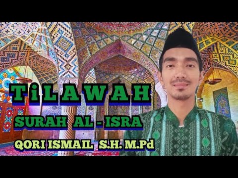 TiLawah Surah AL-Isra ll Qori IsmaiL S.H. M.Pd - YouTube