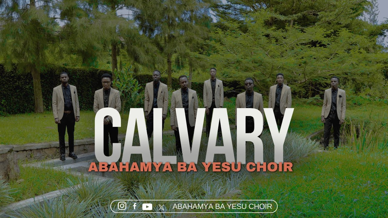 CALVARY - ABAHAMYA BA YESU CHOIR [Official video 2024] (Kabeza SDA ...