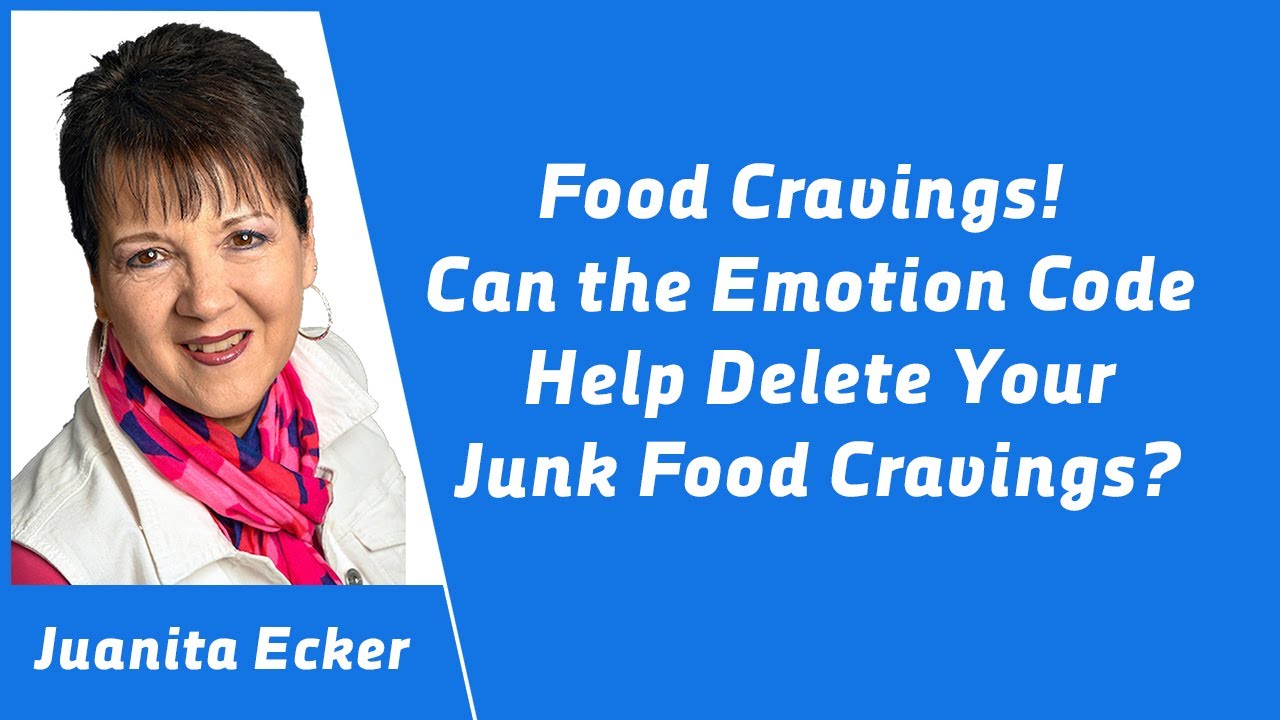 Food Cravings! Can the Emotion Code Help Delete Your Junk Food Cravings ...