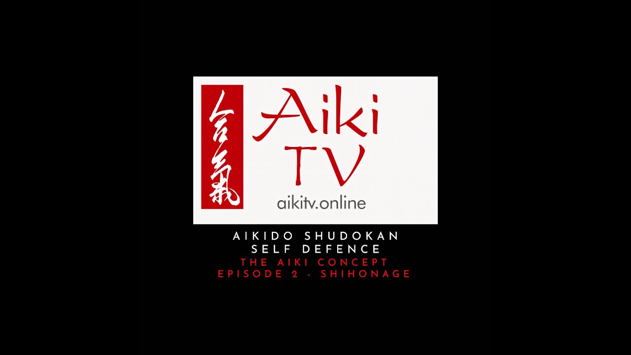 AikiTV Presents - Self Defence - The Aiki Concept - Episode 2 ...