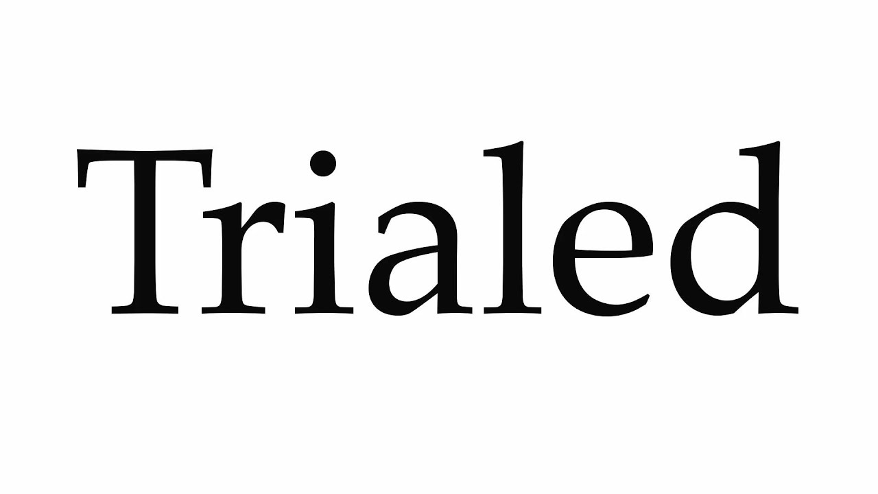 How to Pronounce Trialed - YouTube