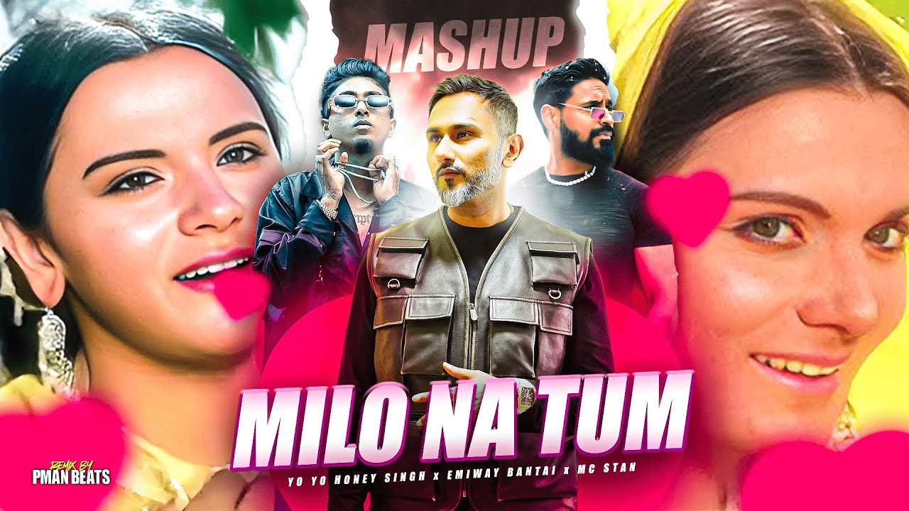 YO YO HONEY SINGH - MILO NA TUM FT. EMIWAY BANTAI X MC STAN | PMAN ...