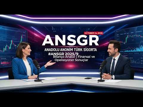 🔴🇹🇷 #ANSGR | ANADOLU ANONİM TÜRK SİGORTA 2025/9 Bilanço Analizi | Finansal ve Operasyonel Sonuçlar