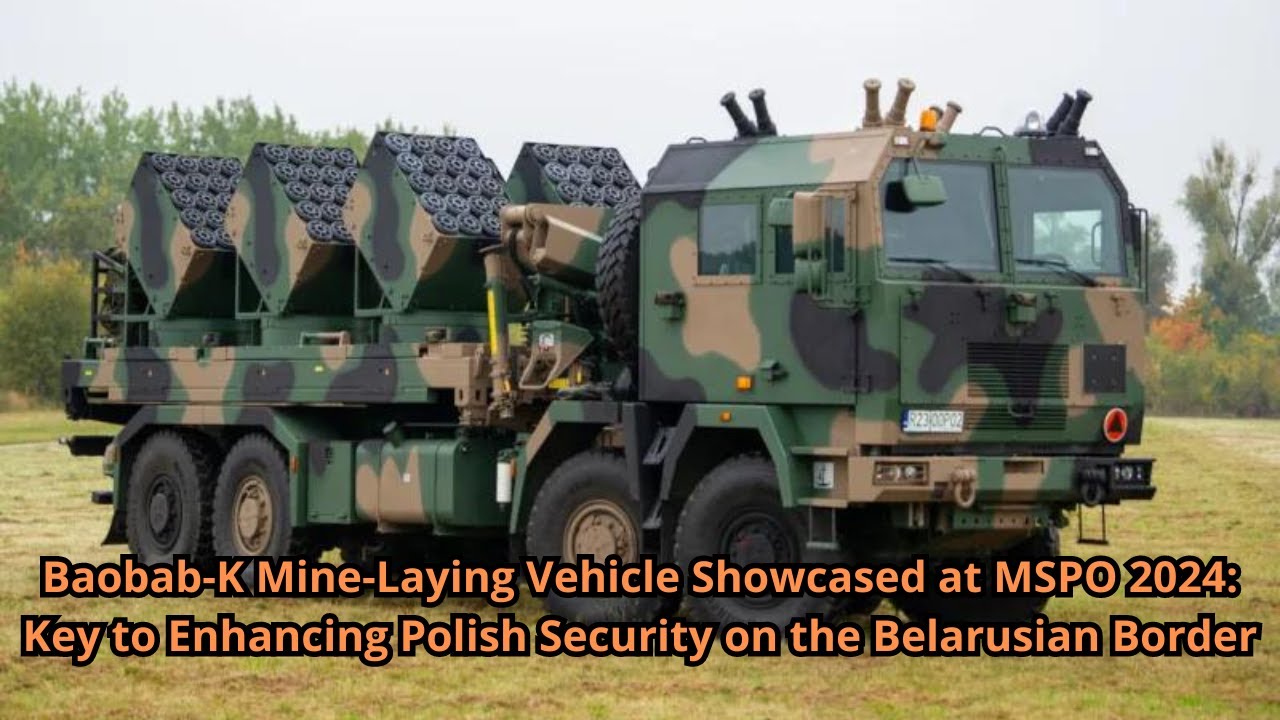 Baobab K Mine Laying Vehicle Showcased at MSPO 2024 Key to Enhancing ...