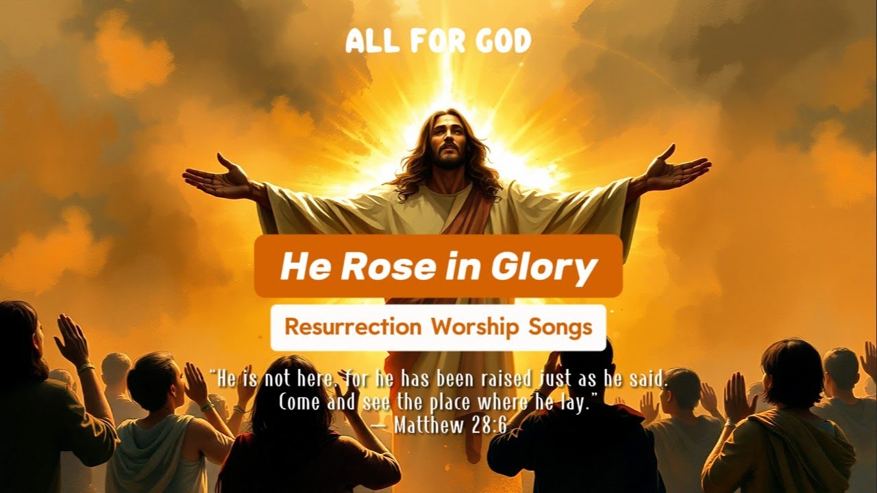 Resurrection Worship Songs | He Rose in Glory | Christian Songs Album ...