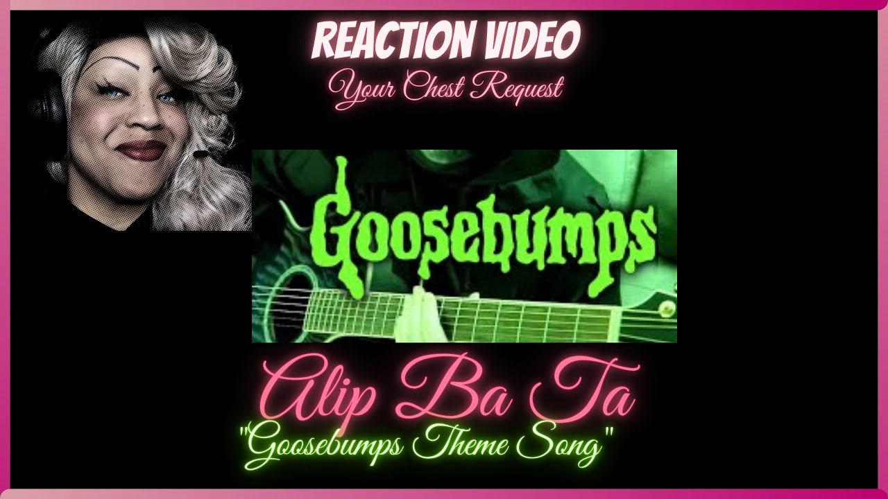 "Goosebumps Theme Song" Alip Ba Ta || Chest's Reaction - YouTube