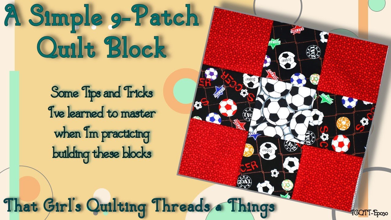 Tips for beginners and a simple 9-Patch quilt block - YouTube