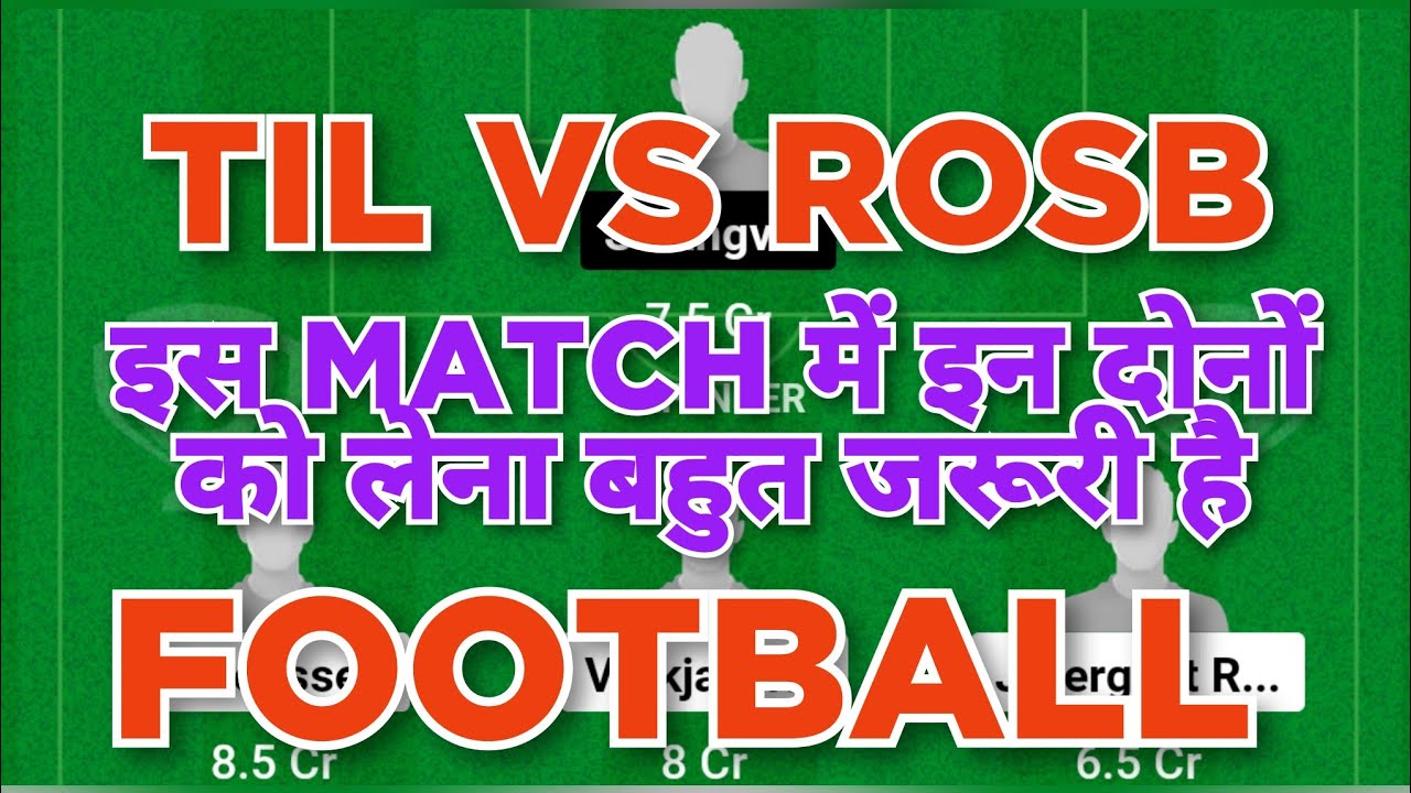 TIL vs ROSB Football dream11 team | TIL vs ROSB Football dream11 team ...